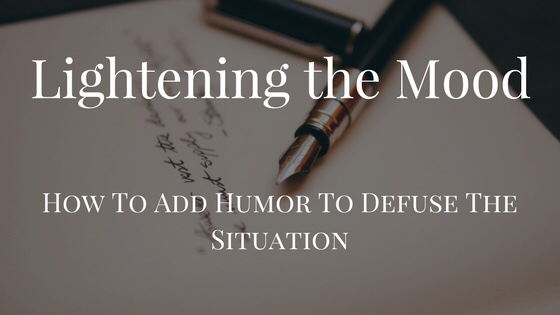 Lightening The Mood: How To Add Humor To Defuse The Situation – Alicia ...
